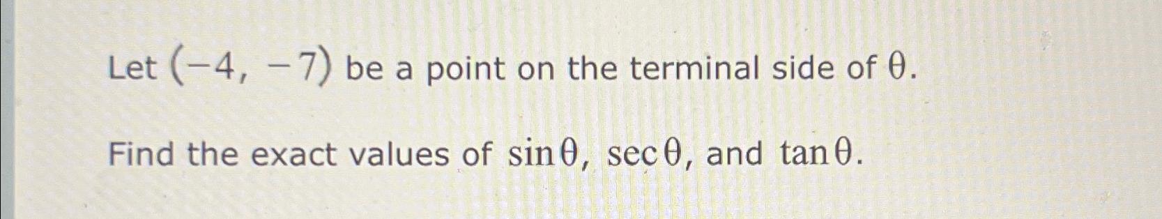 Solved Let (-4,-7) ﻿be a point on the terminal side of | Chegg.com