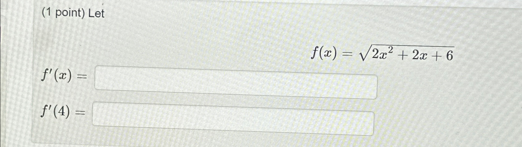 Solved (1 ﻿point) ﻿Letf(x)=2x2+2x+62f'(x)=f'(4)= | Chegg.com
