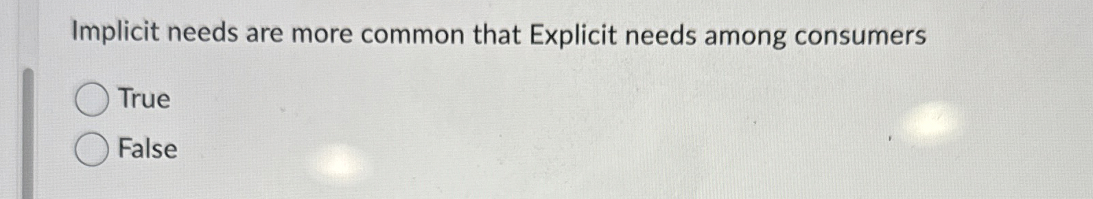 Solved Implicit needs are more common that Explicit needs | Chegg.com