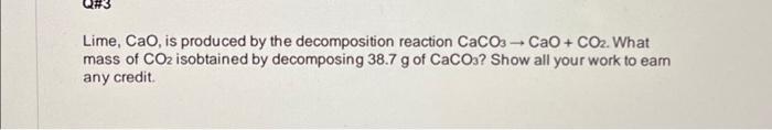 Solved Lime, CaO, is produced by the decomposition reaction | Chegg.com