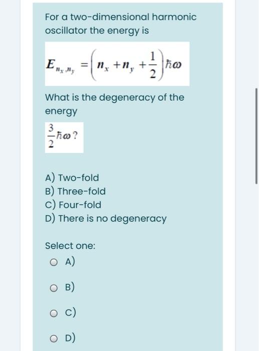 Solved For a two-dimensional harmonic oscillator the energy | Chegg.com