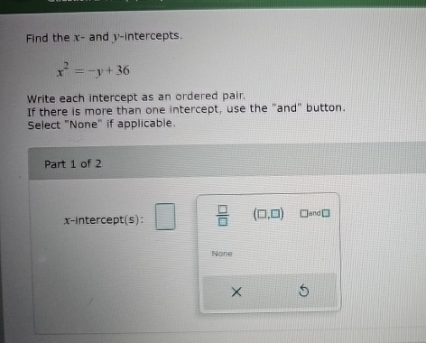 Solved Find the x - ﻿and y-intercepts.x2=-y+36Write each | Chegg.com