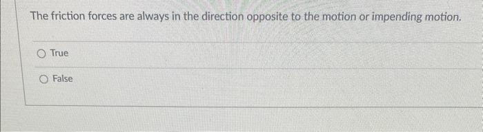 Solved The friction forces are always in the direction | Chegg.com