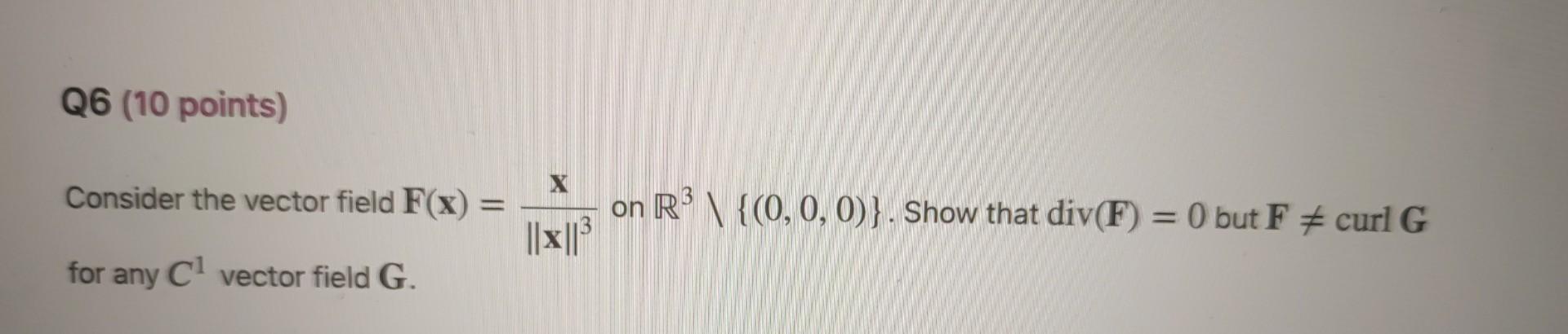 Solved Consider the vector field F(x)=∥x∥3x on R3\{(0,0,0)}. | Chegg.com