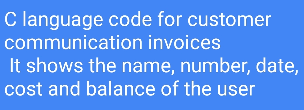 Solved C ﻿language code for customer communication invoices | Chegg.com