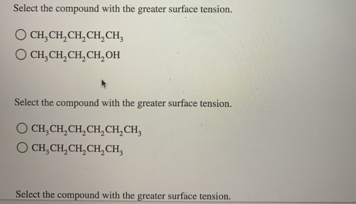 Solved Select the compound with the greater surface tension. | Chegg.com