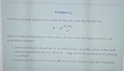 Solved Problem 13The force of gravity between two bodies of | Chegg.com