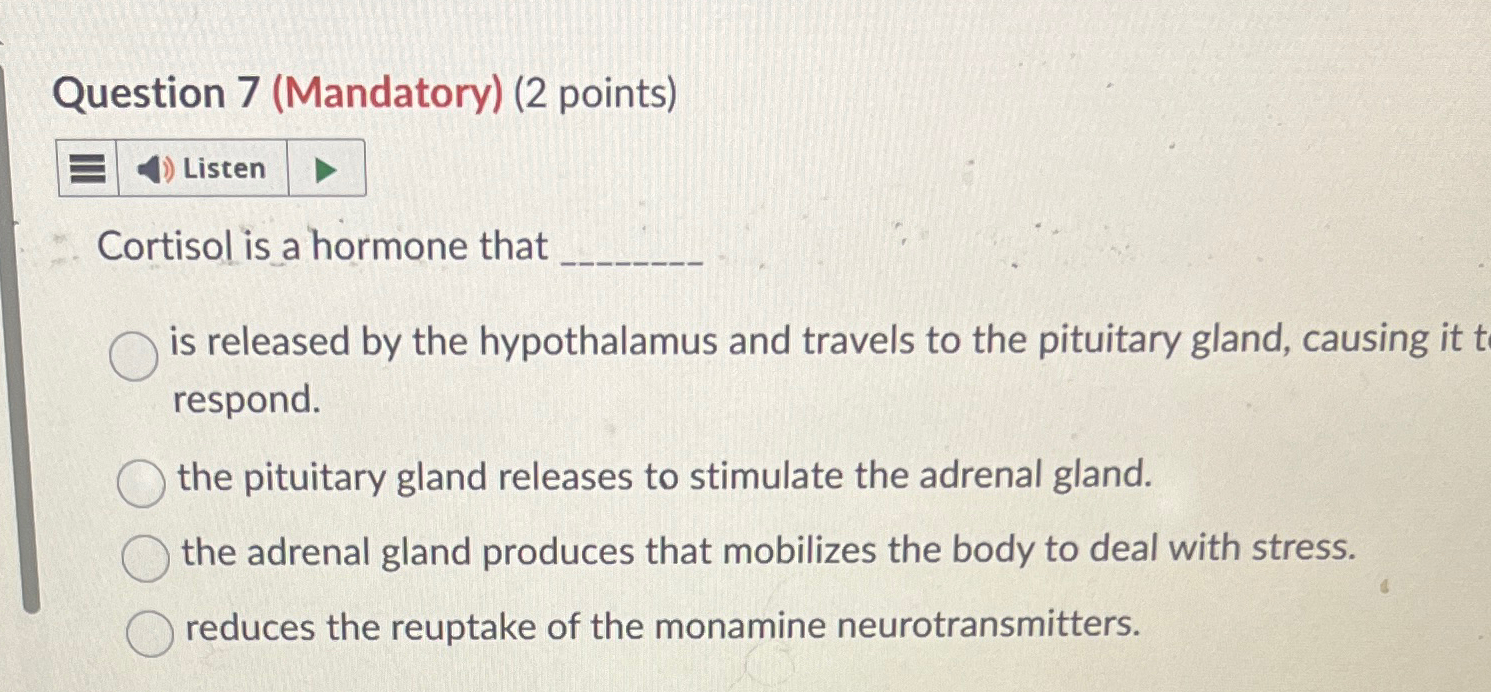 Solved Question 7 (Mandatory) (2 ﻿points)Cortisol is a | Chegg.com