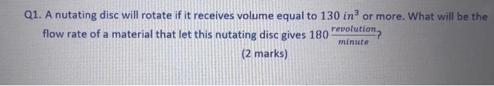 Solved Q1. A nutating disc will rotate if it receives volume | Chegg.com
