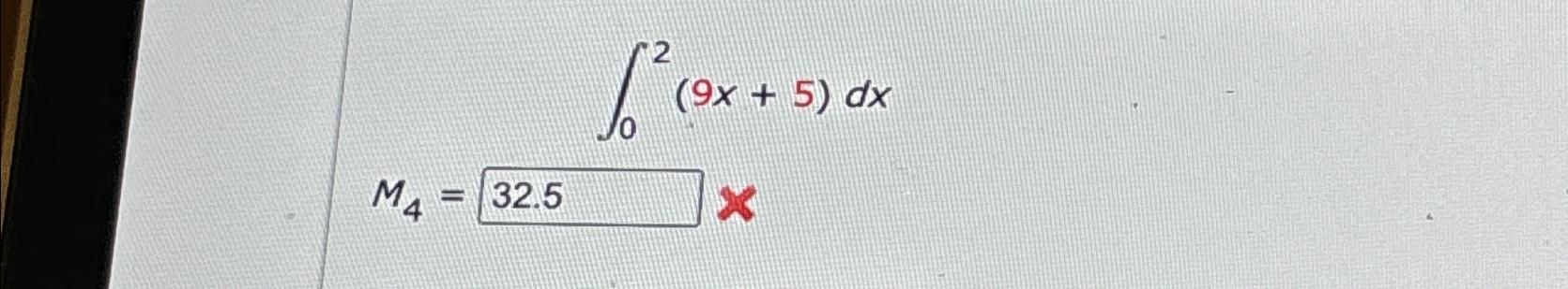Solved ∫02(9x+5)dxM4= | Chegg.com