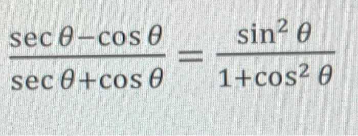 Solved secθ+cosθsecθ−cosθ=1+cos2θsin2θ | Chegg.com
