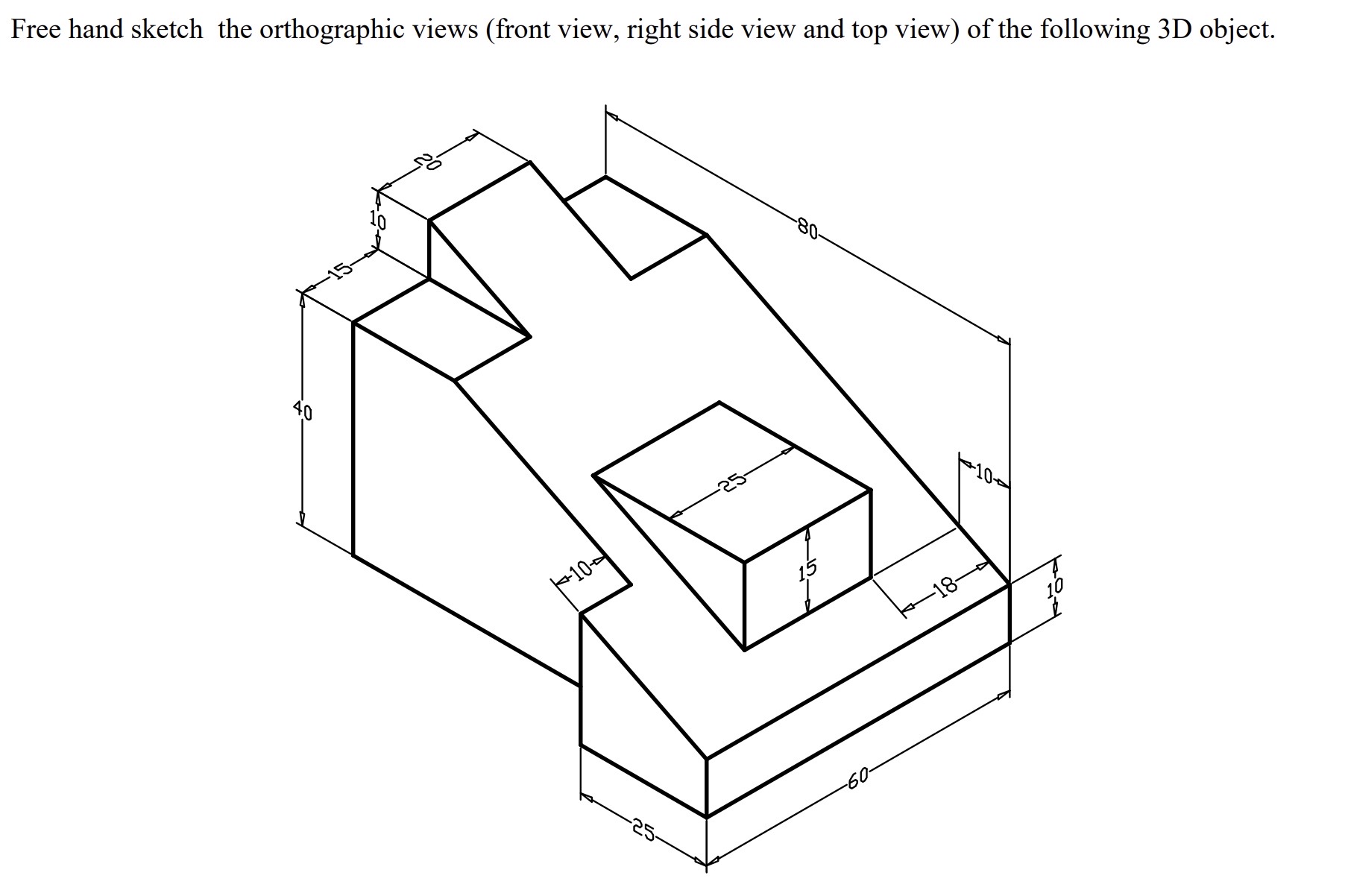 Solved Free hand sketch the orthographic views (front view, | Chegg.com