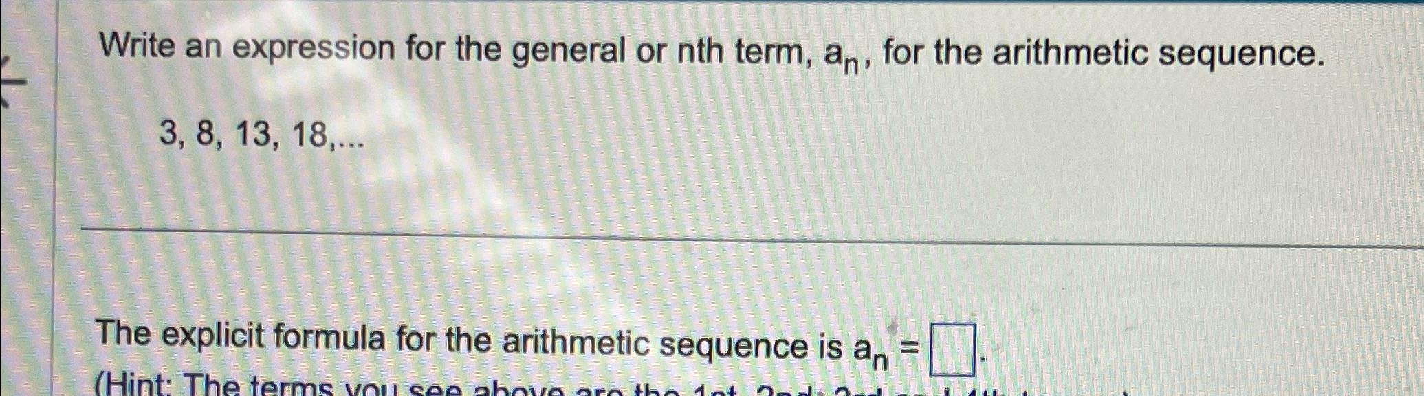 Solved Write an expression for the general or nth term, an, | Chegg.com