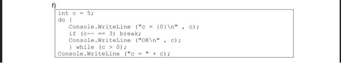 Solved int c=5; do ( Console. Writeline ("c=(0)\n∗, , c); | Chegg.com