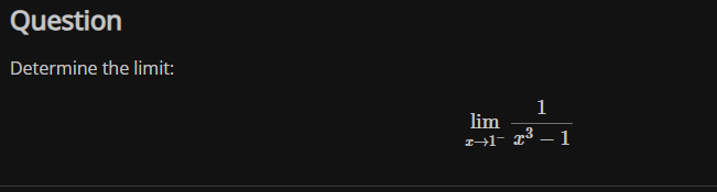 Solved QuestionDetermine the limit:limx→1-1x3-1 | Chegg.com