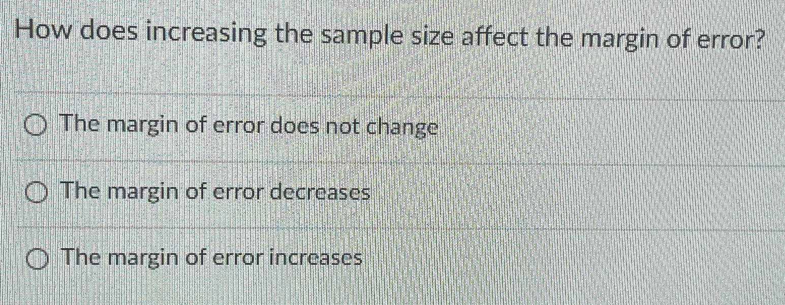 Solved How does increasing the sample size affect the margin | Chegg.com