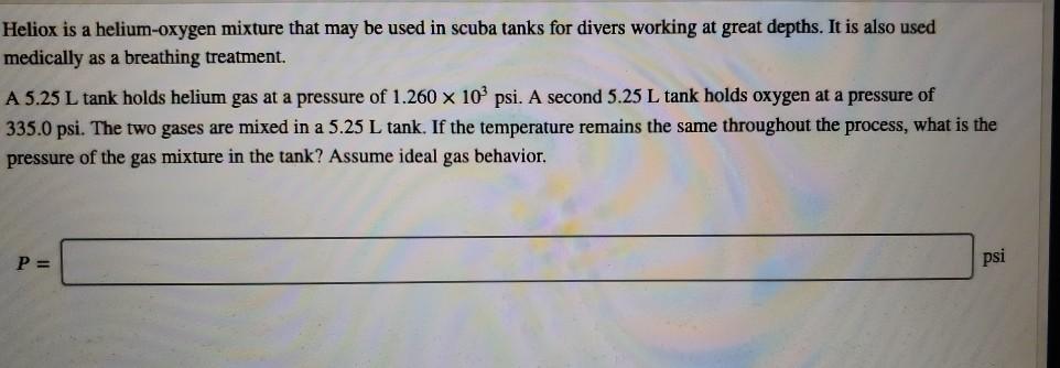 Solved Heliox is a helium-oxygen mixture that may be used in | Chegg.com