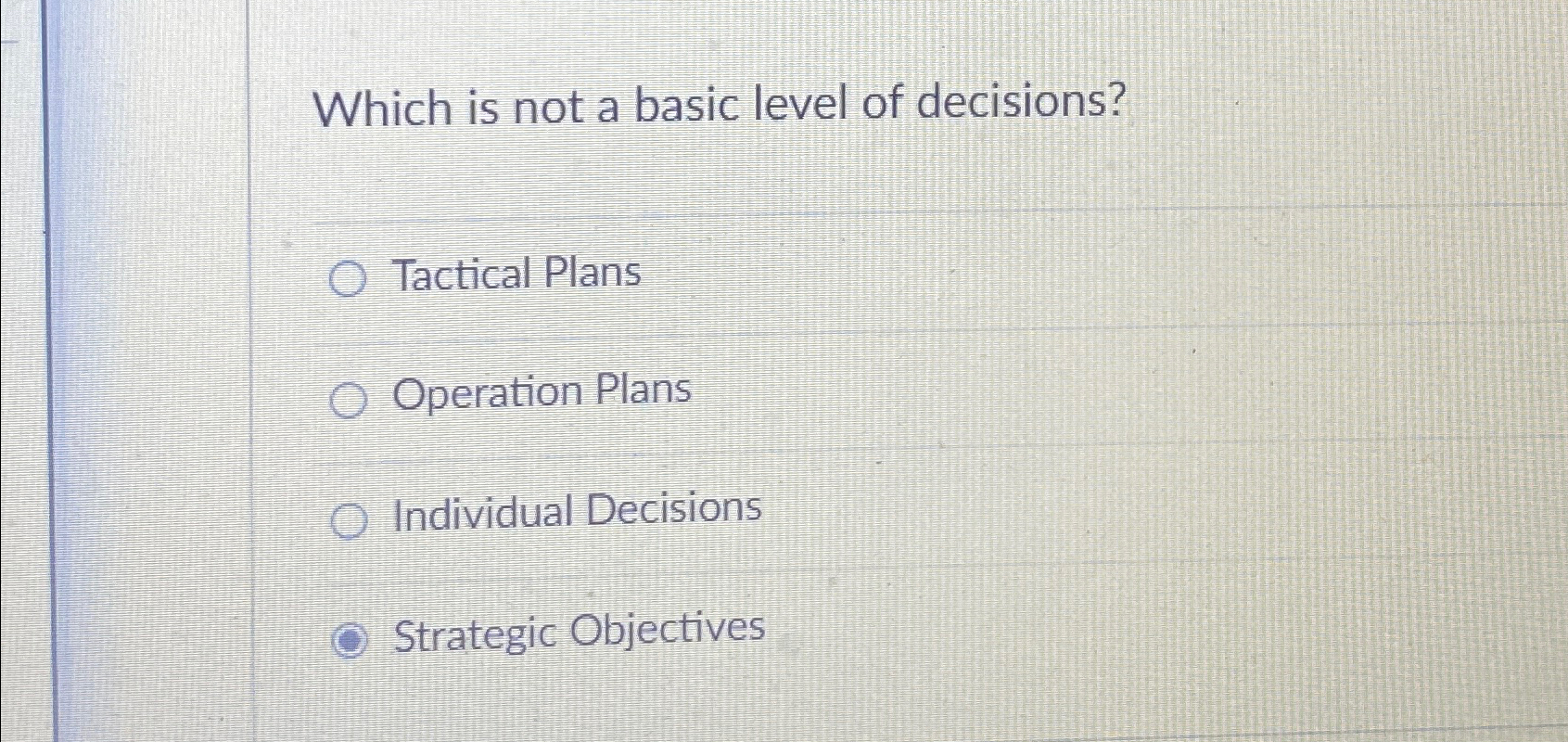 Solved Which is not a basic level of decisions?Tactical | Chegg.com