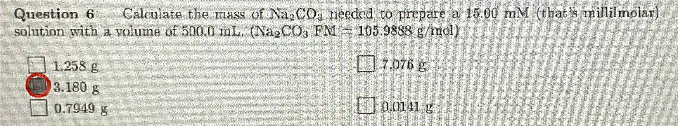 Solved Question 6 ﻿Calculate the mass of Na2CO3 ﻿needed to | Chegg.com