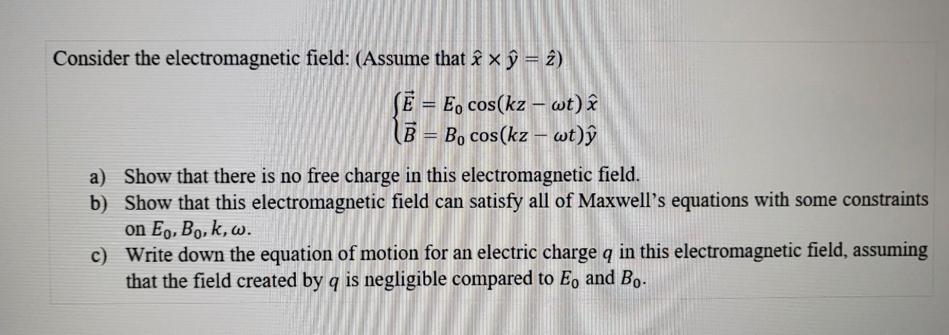 Solved Consider the electromagnetic field: (Assume that | Chegg.com
