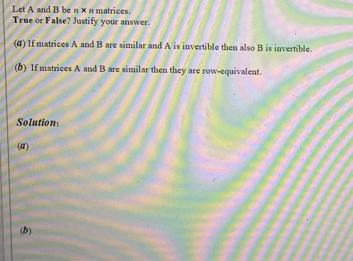 Solved Let A and B be n×n matrices. True or False? Justify | Chegg.com