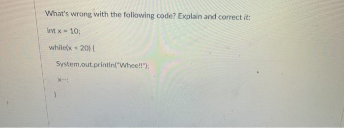Solved What's wrong with the following code? Explain and | Chegg.com