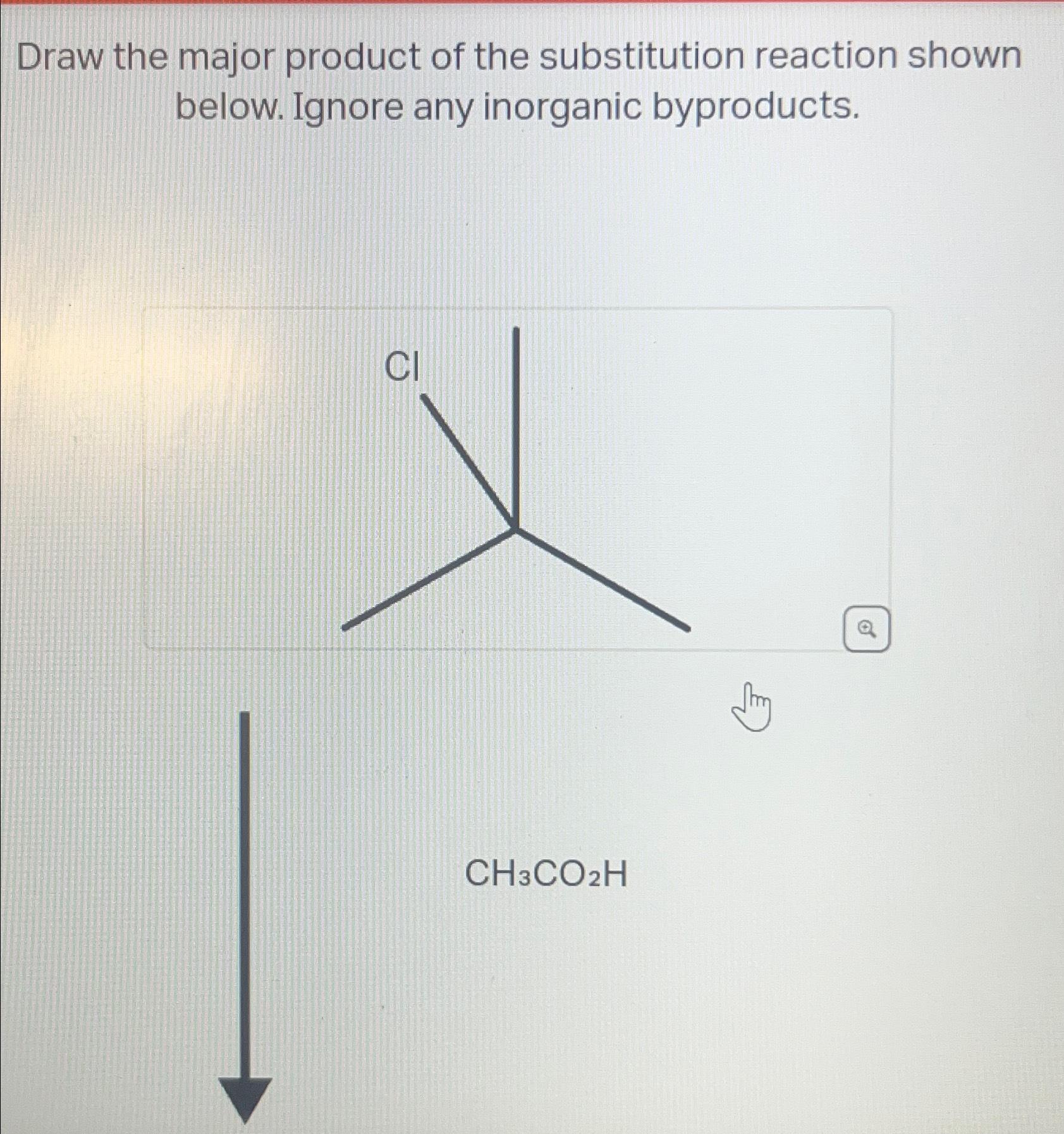 Solved Draw the major product of the substitution reaction | Chegg.com