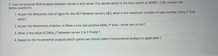 Solved C- Use incremental ROR analysis between server 2 and | Chegg.com