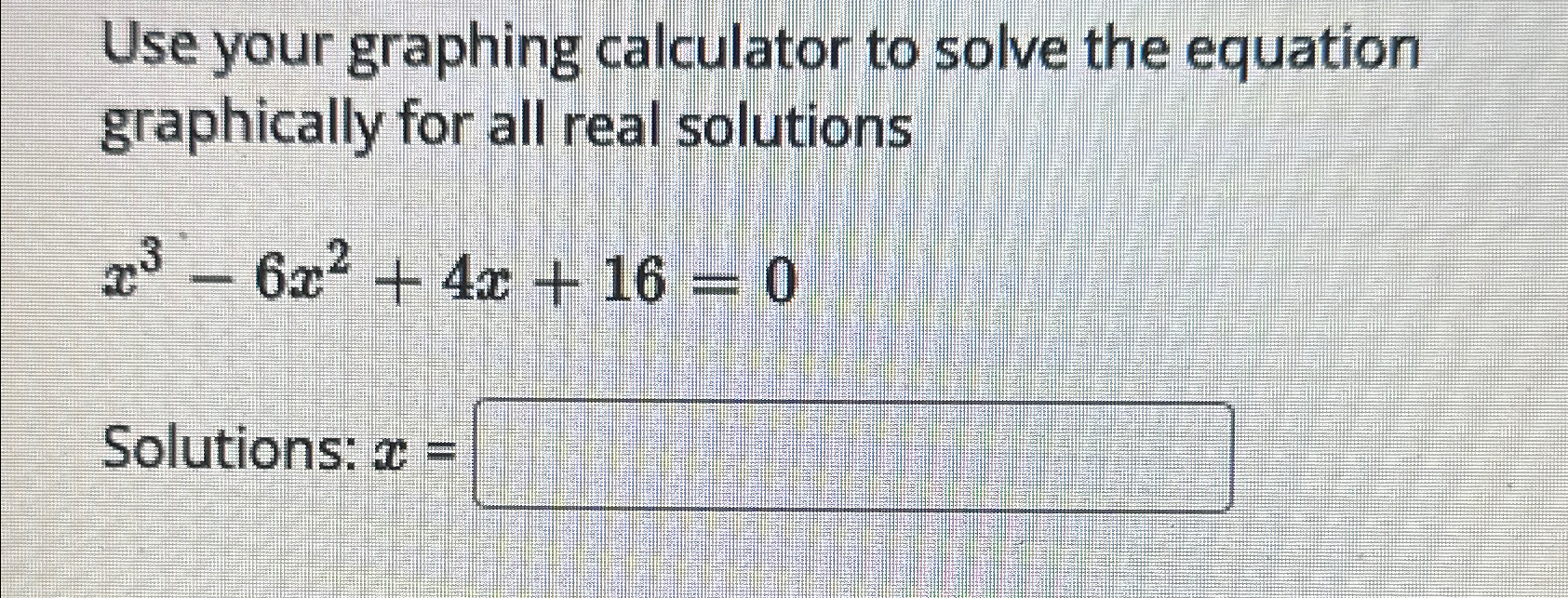 Solved Use your graphing calculator to solve the equation | Chegg.com