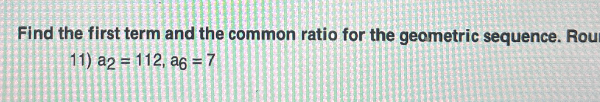 Solved Find the first term and the common ratio for the | Chegg.com
