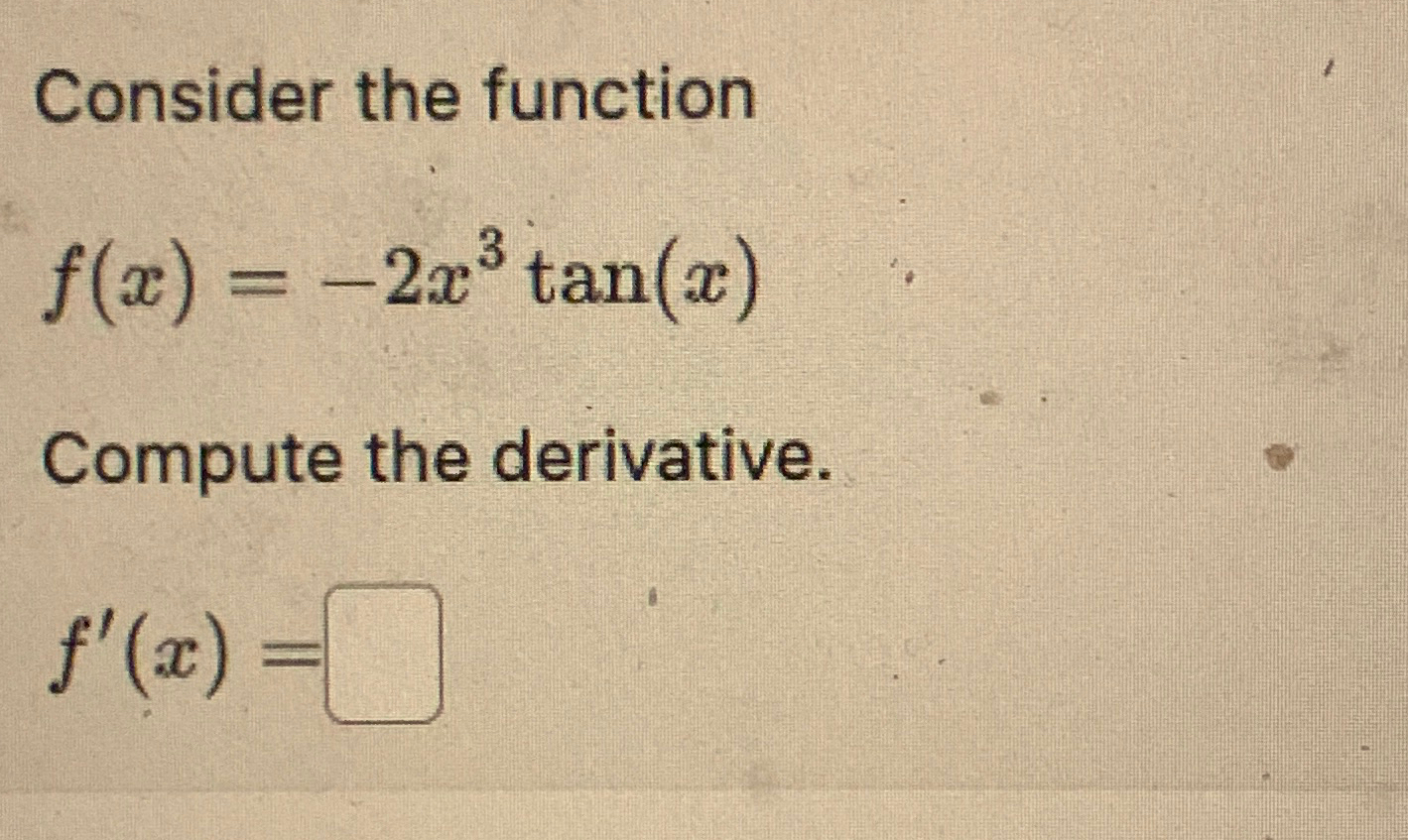 Solved Consider the functionf(x)=-2x3tan(x)Compute the | Chegg.com