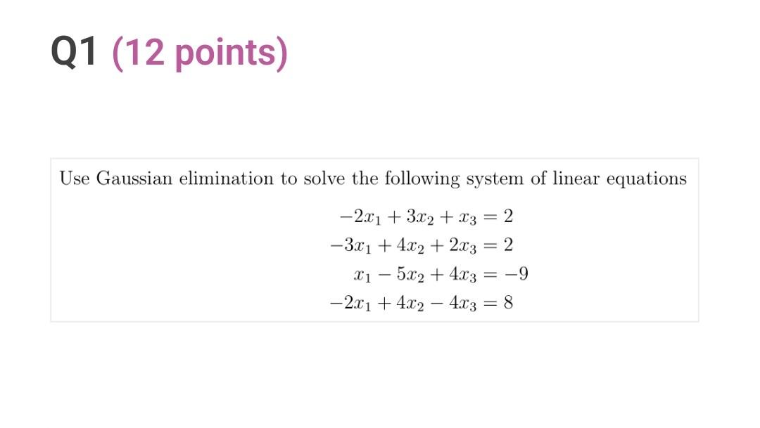 Solved Use Gaussian elimination to solve the following | Chegg.com