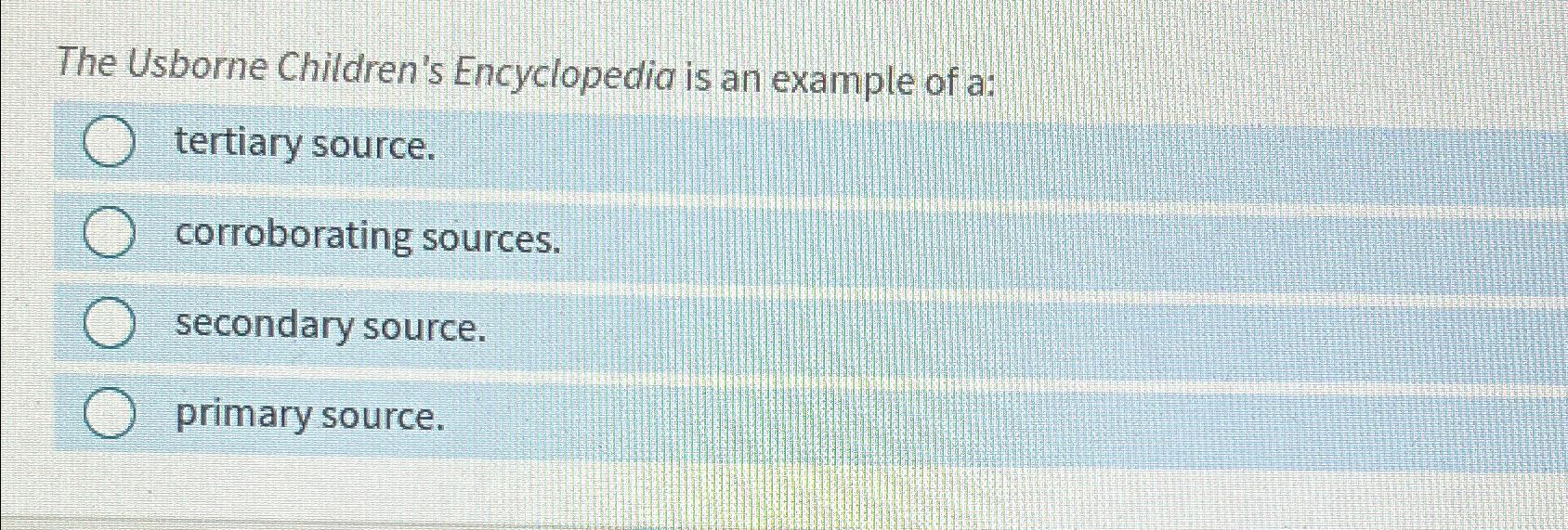 Solved The Usborne Children's Encyclopedia is an example of | Chegg.com