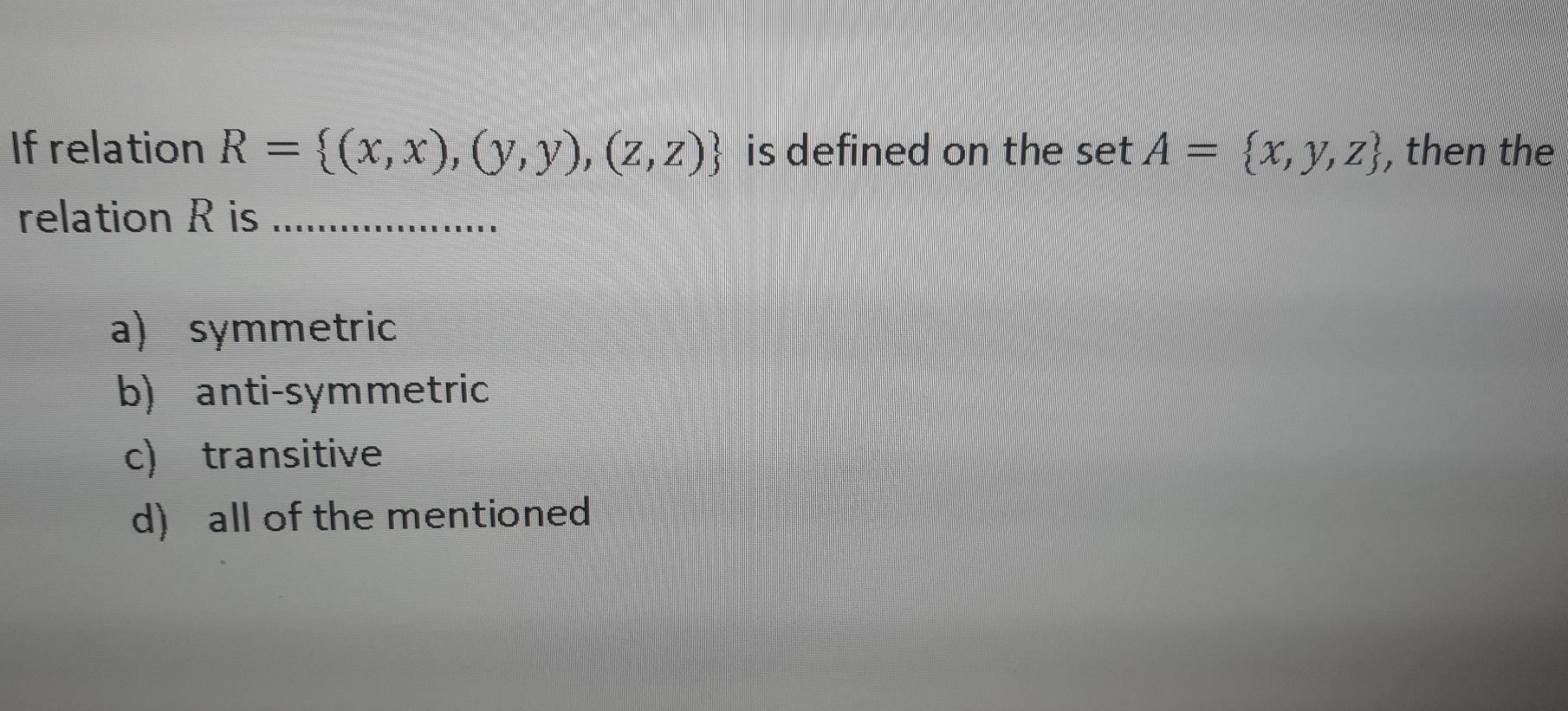 Solved If relation R = {(x,x),(y,y),(2, 2)} is defined on | Chegg.com