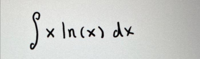 Solved ∫xln(x)dx | Chegg.com