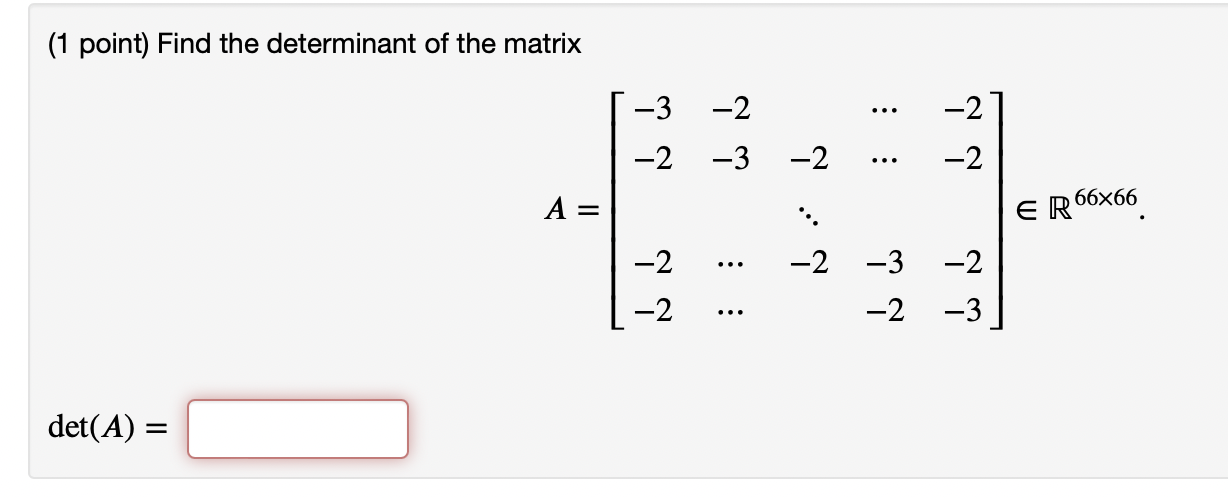 Solved (1 ﻿point) ﻿Find the determinant of the | Chegg.com