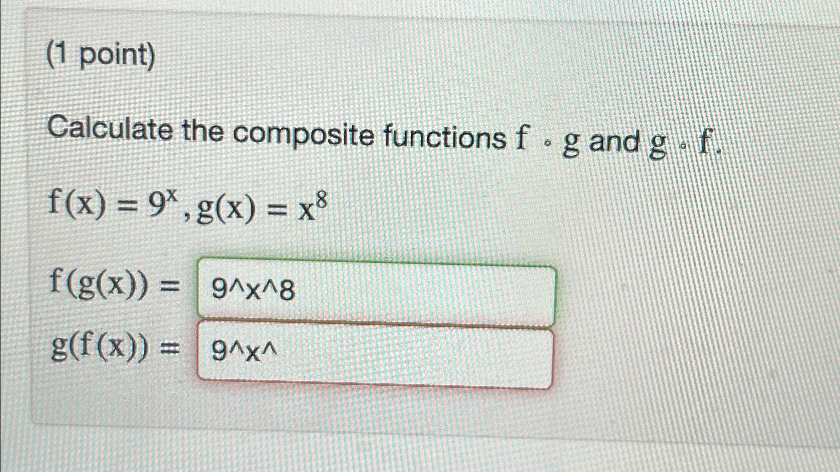 Solved (1 ﻿point)Calculate the composite functions f*g ﻿and | Chegg.com
