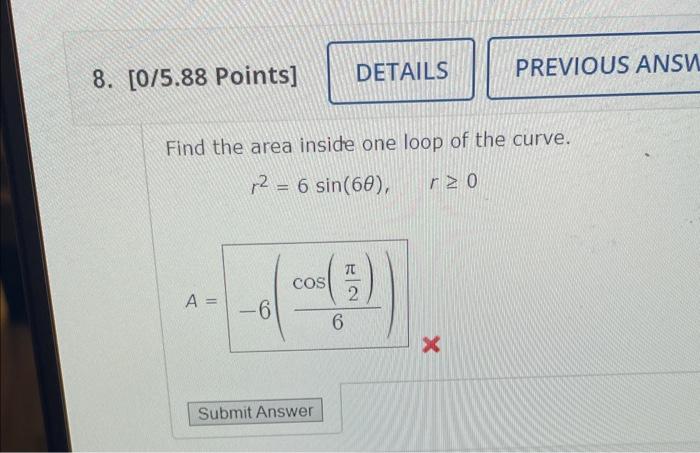 Solved Find the area inside one loop of the curve. | Chegg.com