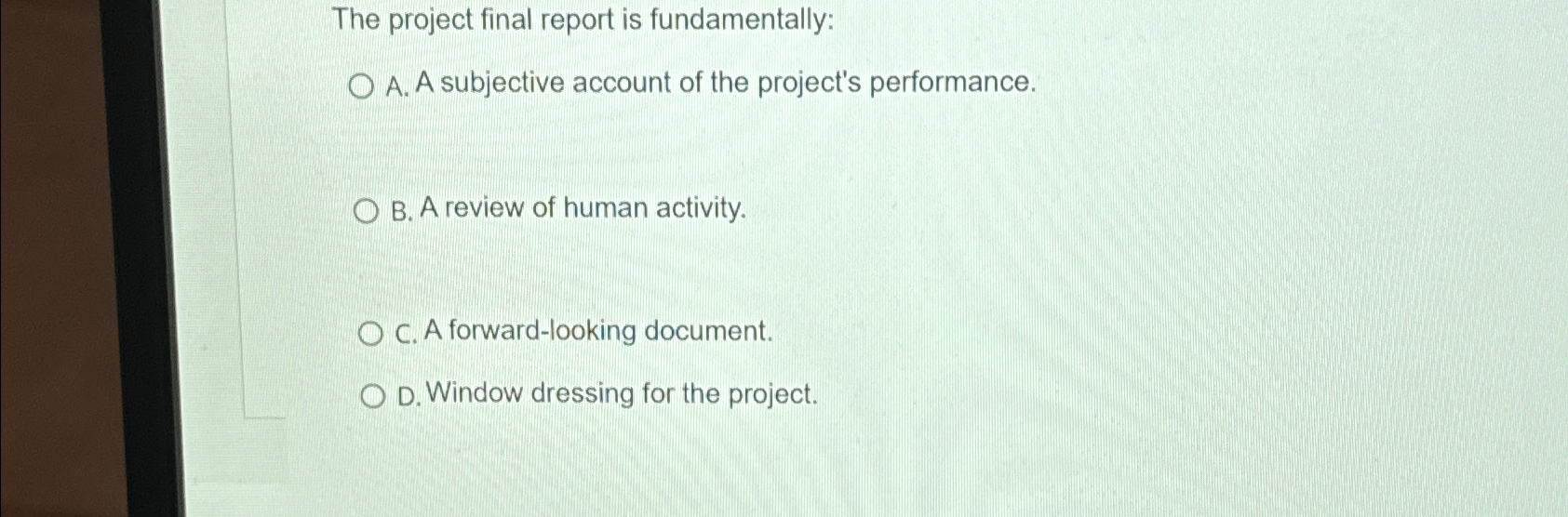 Solved The project final report is fundamentally:A. ﻿A | Chegg.com