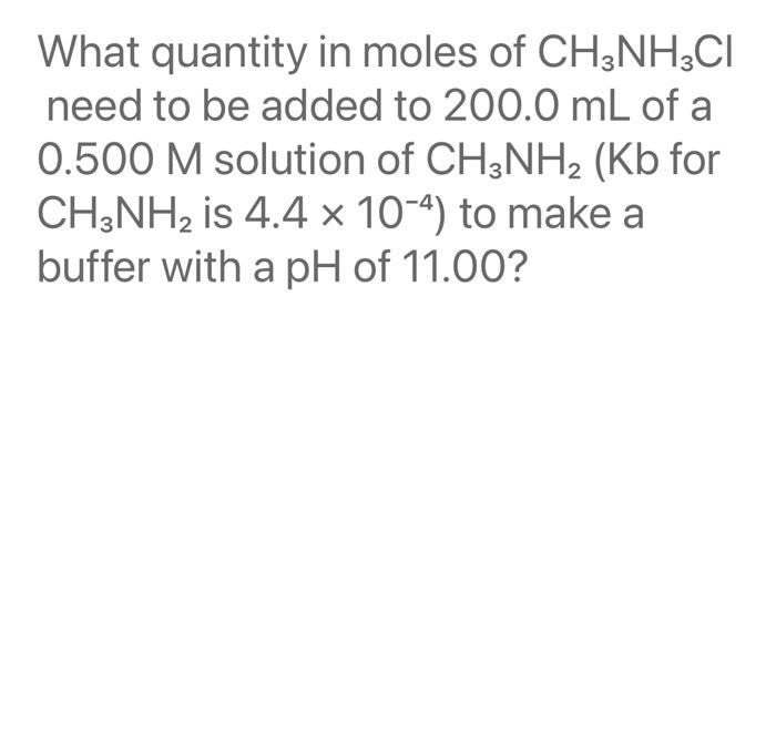Solved What quantity in moles of CH3NH3Cl need to be added | Chegg.com