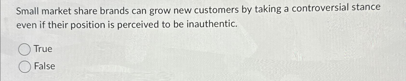 Solved Small market share brands can grow new customers by | Chegg.com
