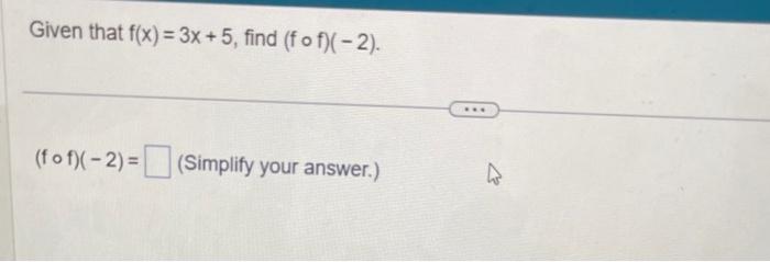Solved Given that f(x)=3x+5, find (f∘f)(−2) (f∘f)(−2)= | Chegg.com