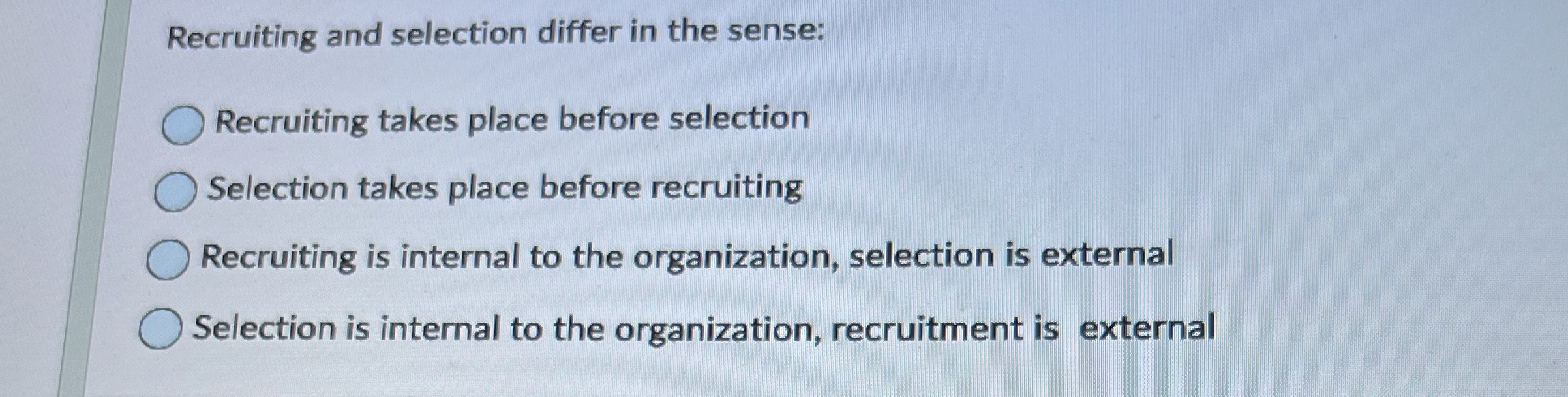 Solved Recruiting and selection differ in the | Chegg.com