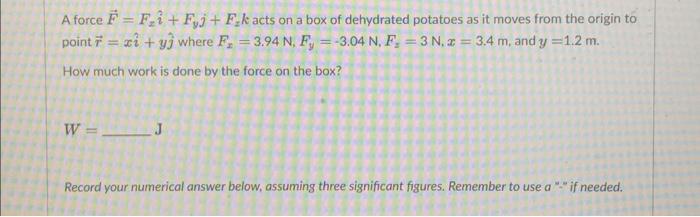 Solved A force F=Fzi^+Fyj+Fzk acts on a box of dehydrated | Chegg.com
