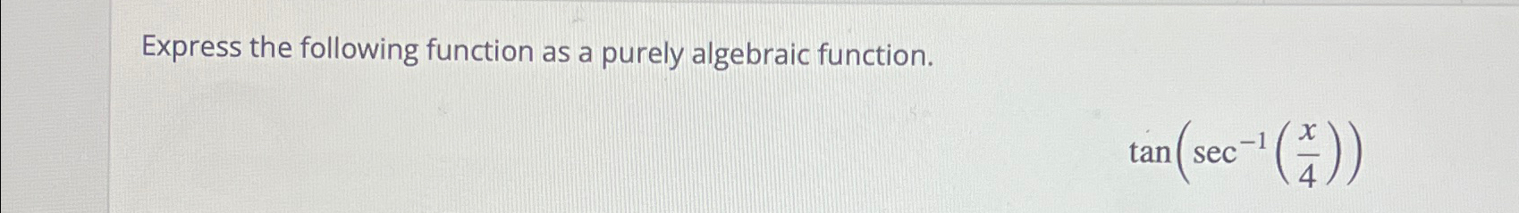 Solved Express the following function as a purely algebraic | Chegg.com