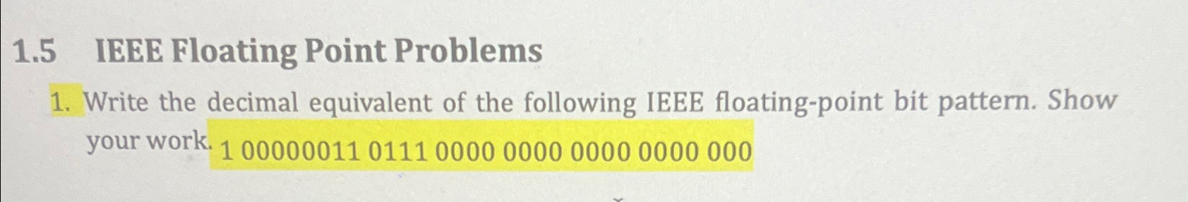 Solved 1.5 ﻿IEEE Floating Point ProblemsWrite the decimal | Chegg.com