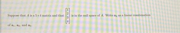 Solved Suppose that A is n 5x4 matrix and that is in the | Chegg.com