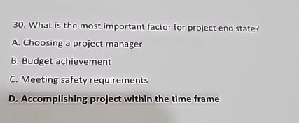 Solved What is the most important factor for project end | Chegg.com