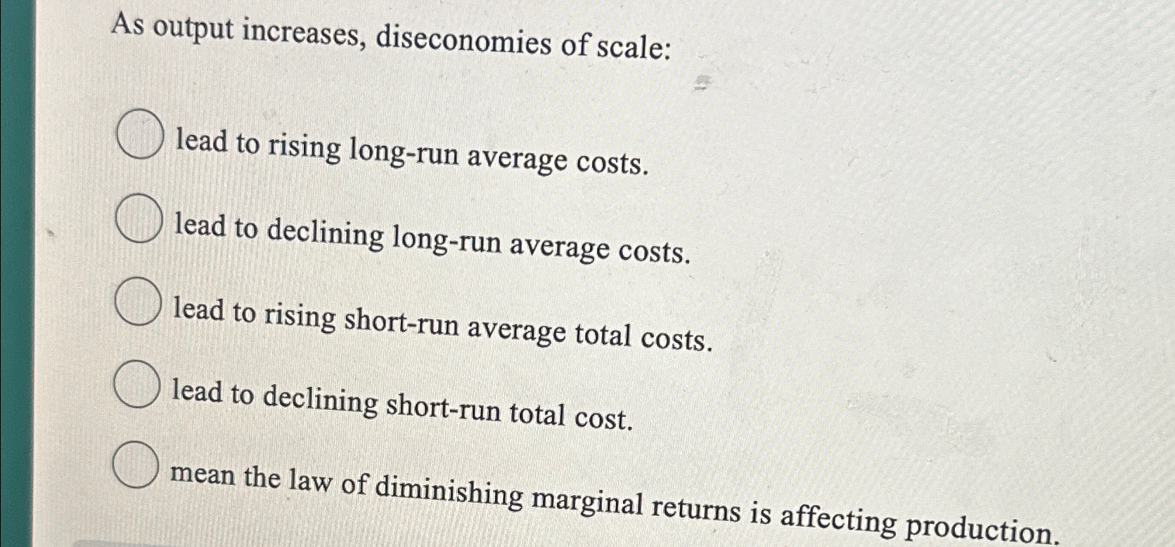 Solved As output increases, diseconomies of scale:lead to | Chegg.com