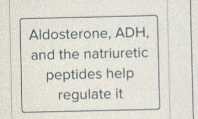 High Quality SOLUTION Aldosterone, ADH, and the natriuretic peptides help | Chegg.com